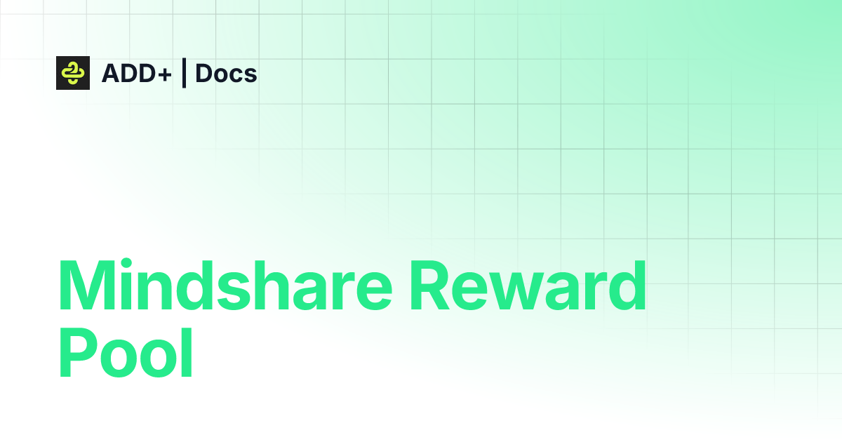 Mindshare Reward Pool | ADD+ | Docs